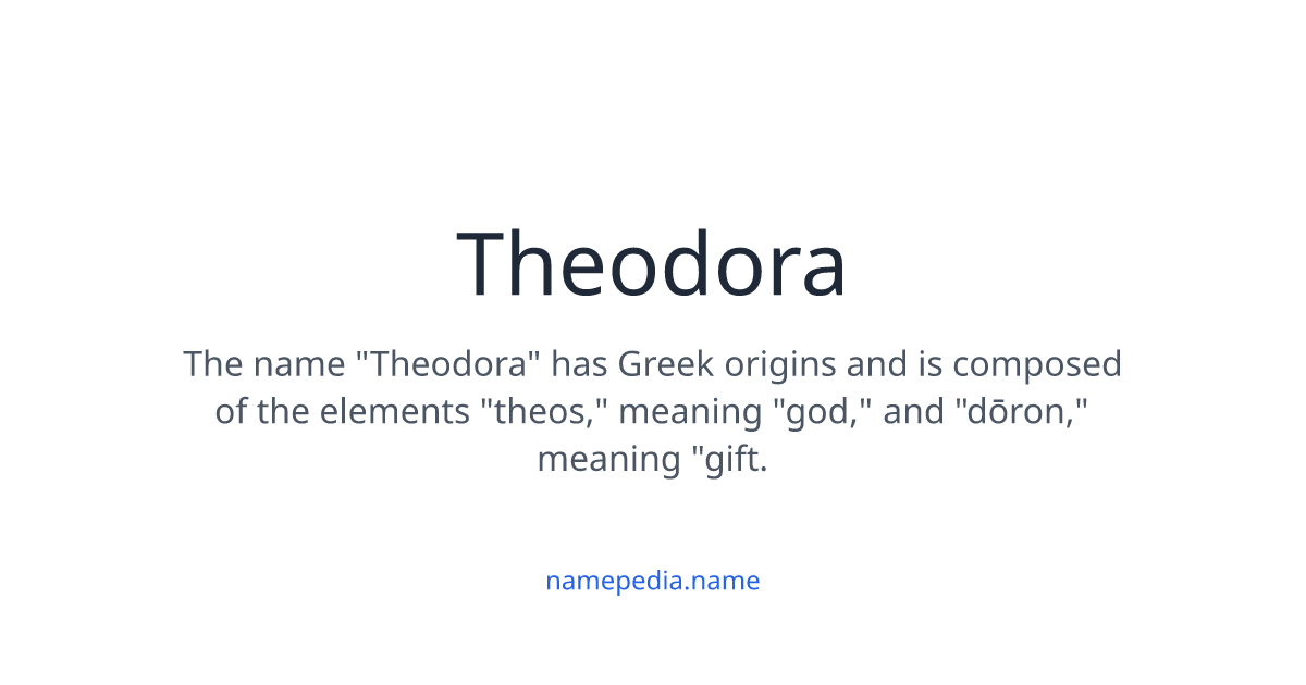 Theodora - Meaning, Nicknames, Origins and More | Namepedia