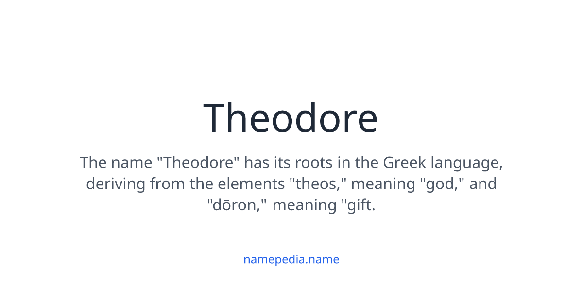 Theodore - Meaning, Nicknames, Origins and More | Namepedia