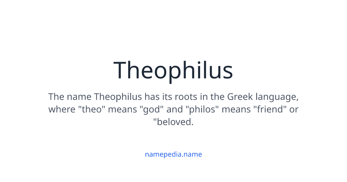 Theophilus Meaning, Origin, Nicknames & Popularity | Namepedia