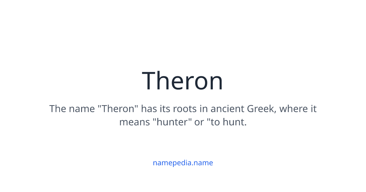Theron - Meaning, Nicknames, Origins and More | Namepedia