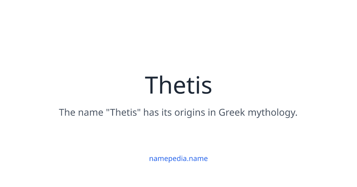 Thetis Meaning, Origin, Nicknames & Popularity | Namepedia