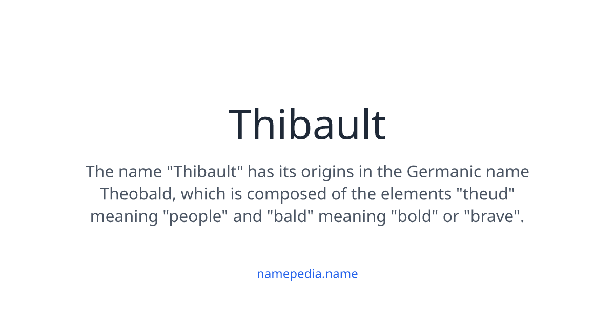 Thibault Meaning, Origin, Nicknames & Popularity | Namepedia