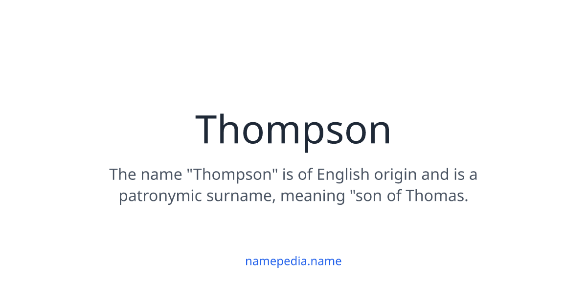 Thompson Meaning, Origin, Nicknames & Popularity | Namepedia
