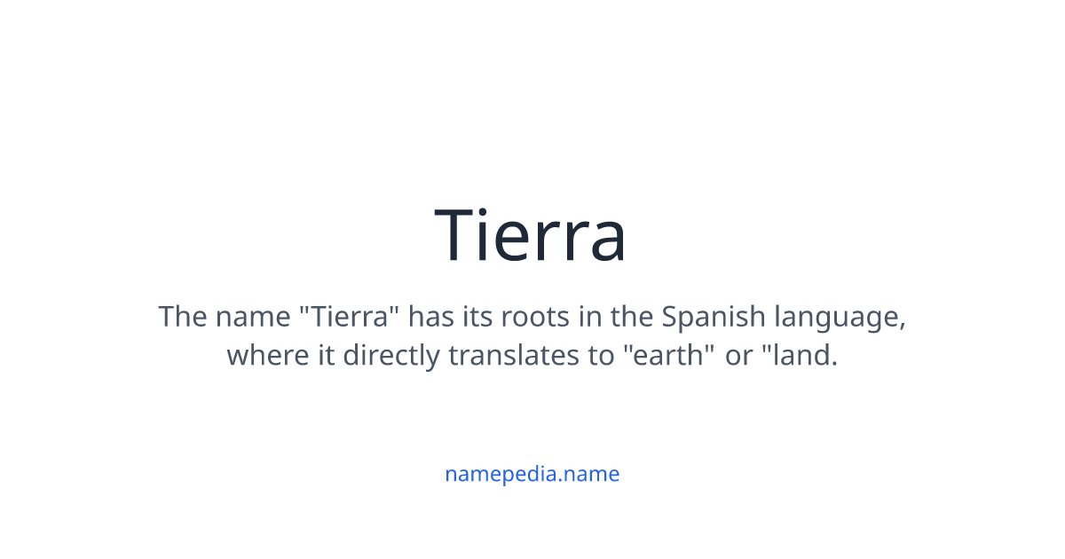 Tierra Meaning, Origin, Nicknames & Popularity | Namepedia