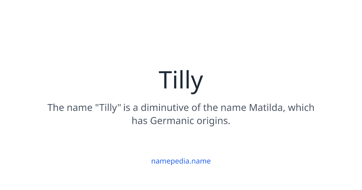 Tilly - Meaning, Nicknames, Origins and More | Namepedia