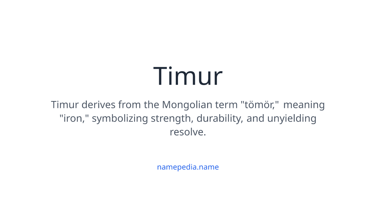 Timur Meaning, Origin, Nicknames & Popularity | Namepedia