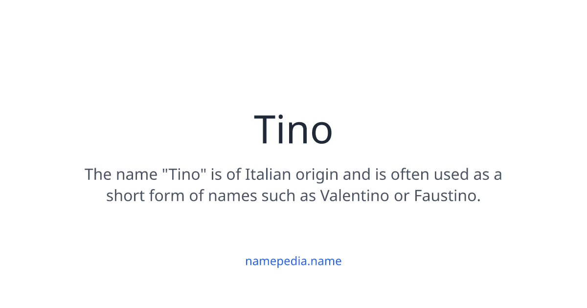 Tino - Meaning, Nicknames, Origins and More | Namepedia