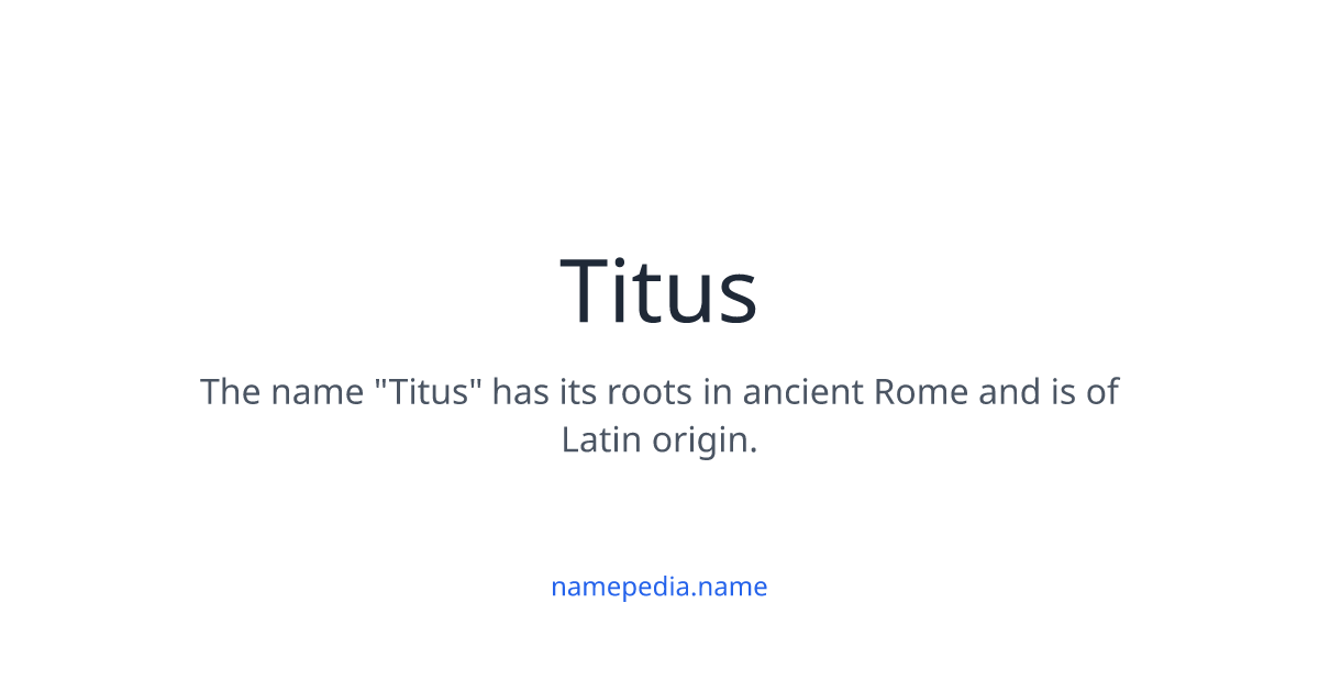 Titus Meaning, Origin, Nicknames & Popularity | Namepedia