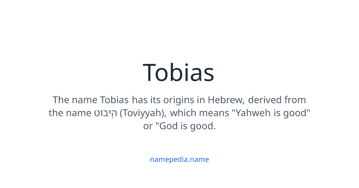 Tobias Meaning, Origin, Nicknames & Popularity | Namepedia