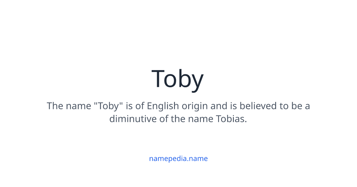 Toby - Meaning, Nicknames, Origins and More | Namepedia