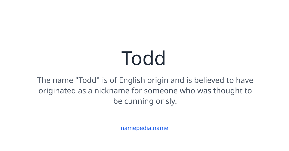 Todd - Meaning, Nicknames, Origins and More | Namepedia