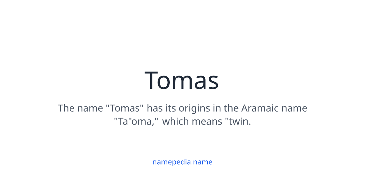 Tomas - Meaning, Nicknames, Origins and More | Namepedia