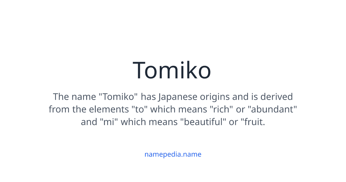 Tomiko - Meaning, Nicknames, Origins and More | Namepedia