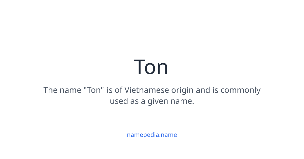 Ton Meaning, Origin, Nicknames & Popularity | Namepedia