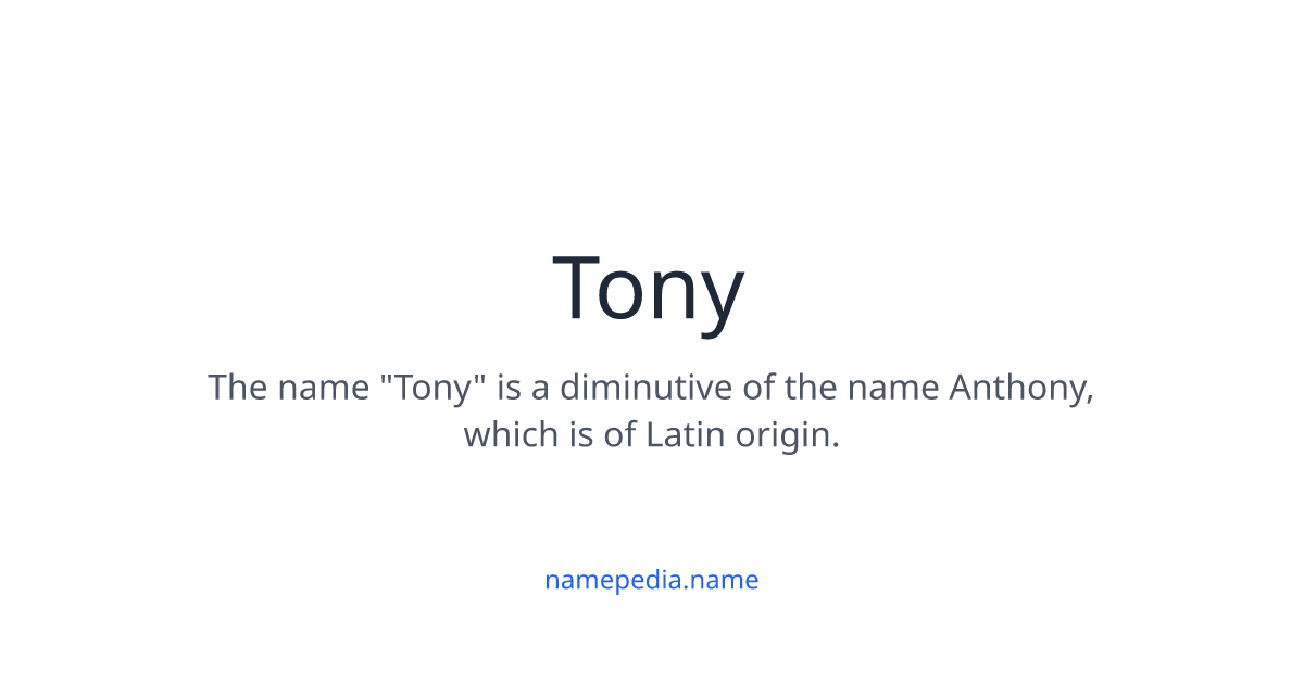 Tony - Meaning, Nicknames, Origins and More | Namepedia