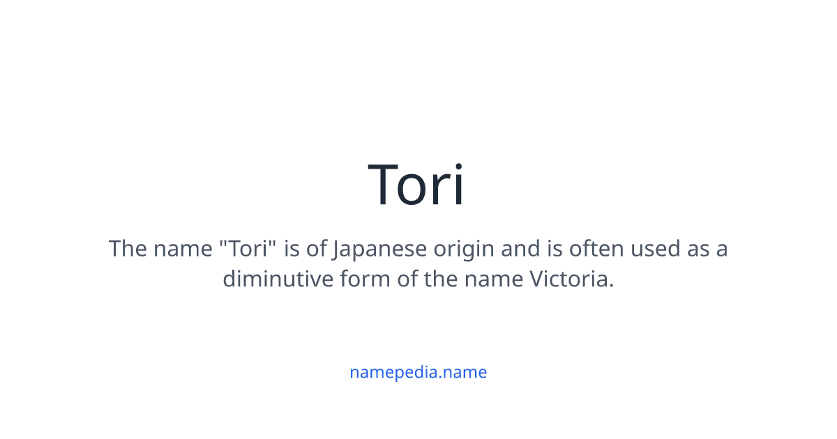 Tori - Meaning, Nicknames, Origins and More | Namepedia