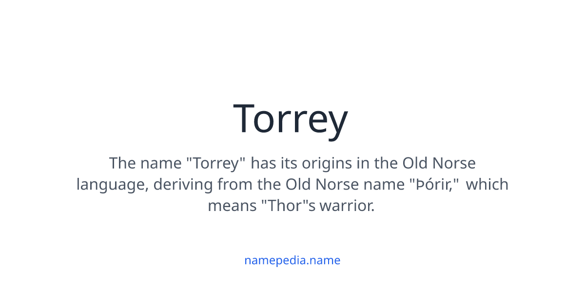 Torrey - Meaning, Nicknames, Origins and More | Namepedia