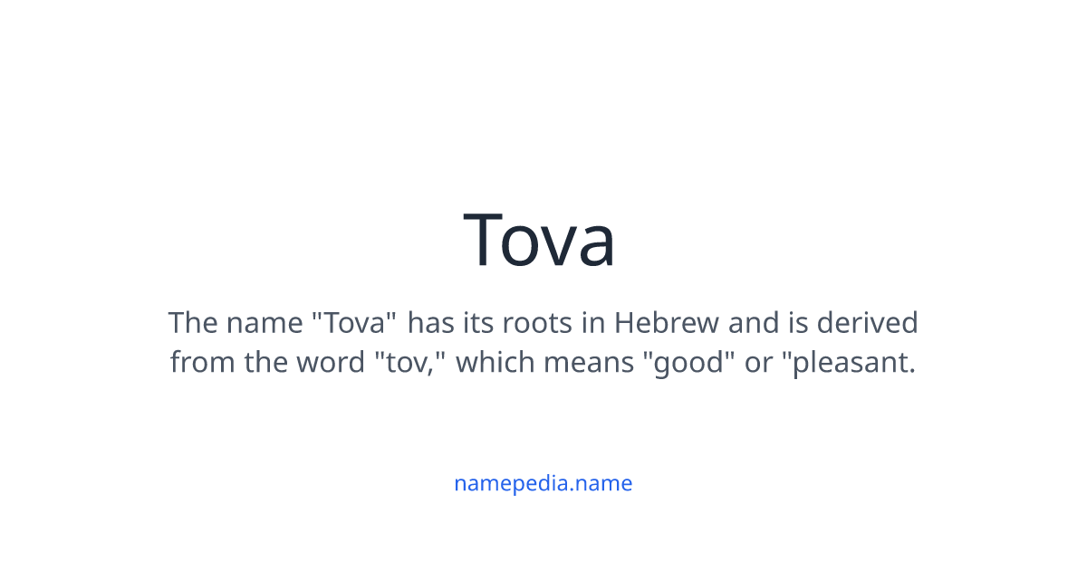 Tova Meaning, Origin, Nicknames & Popularity | Namepedia