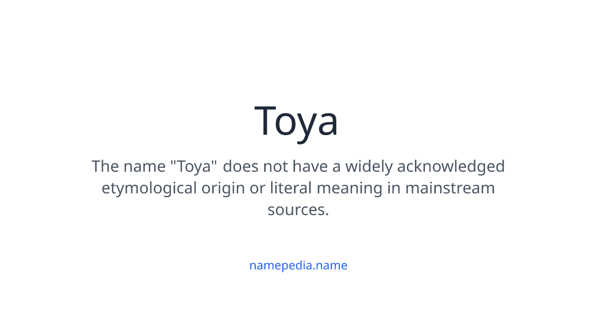 Toya Meaning, Origin, Nicknames & Popularity | Namepedia