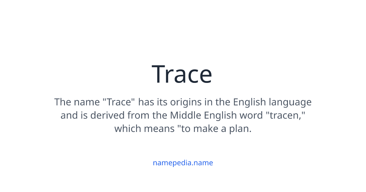 Trace - Meaning, Nicknames, Origins and More | Namepedia