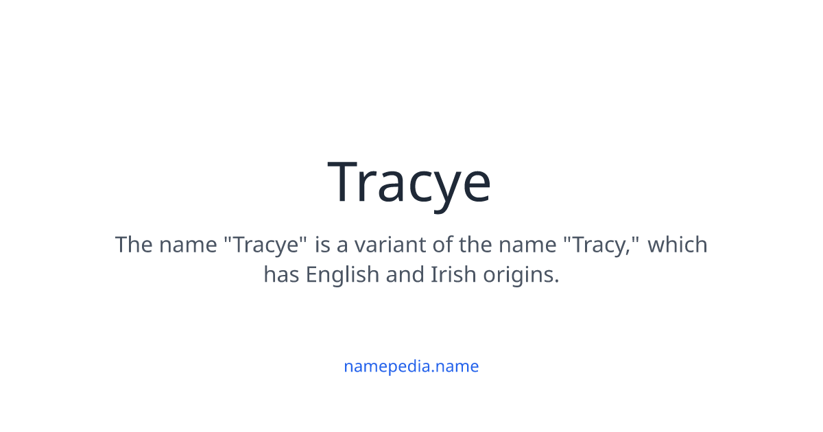Tracye - Meaning, Nicknames, Origins and More | Namepedia