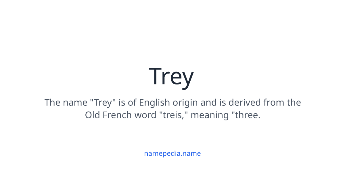 Trey - Meaning, Nicknames, Origins and More | Namepedia