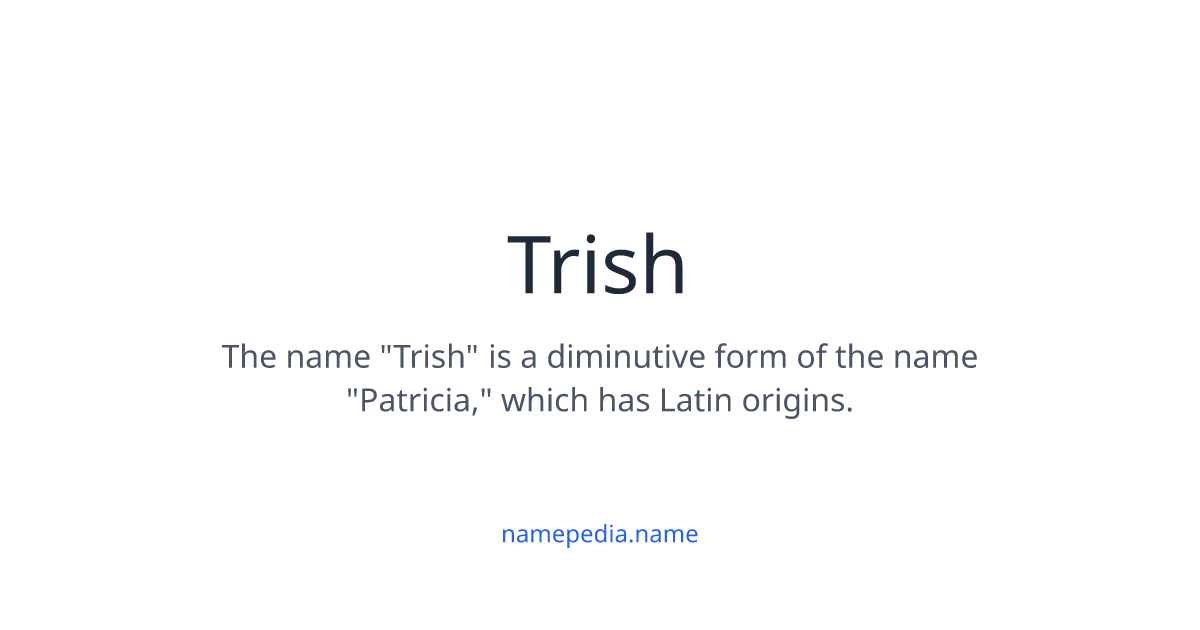 Trish Meaning, Origin, Nicknames & Popularity | Namepedia