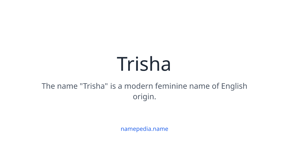 Trisha - Meaning, Nicknames, Origins and More | Namepedia