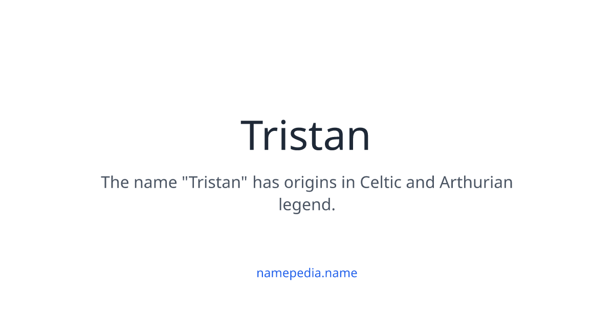 Tristan - Meaning, Nicknames, Origins and More | Namepedia