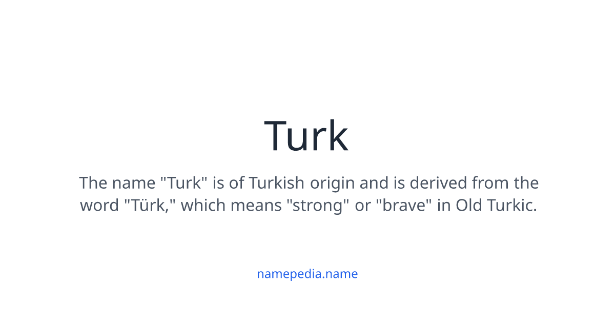 Turk Meaning, Origin, Nicknames & Popularity | Namepedia