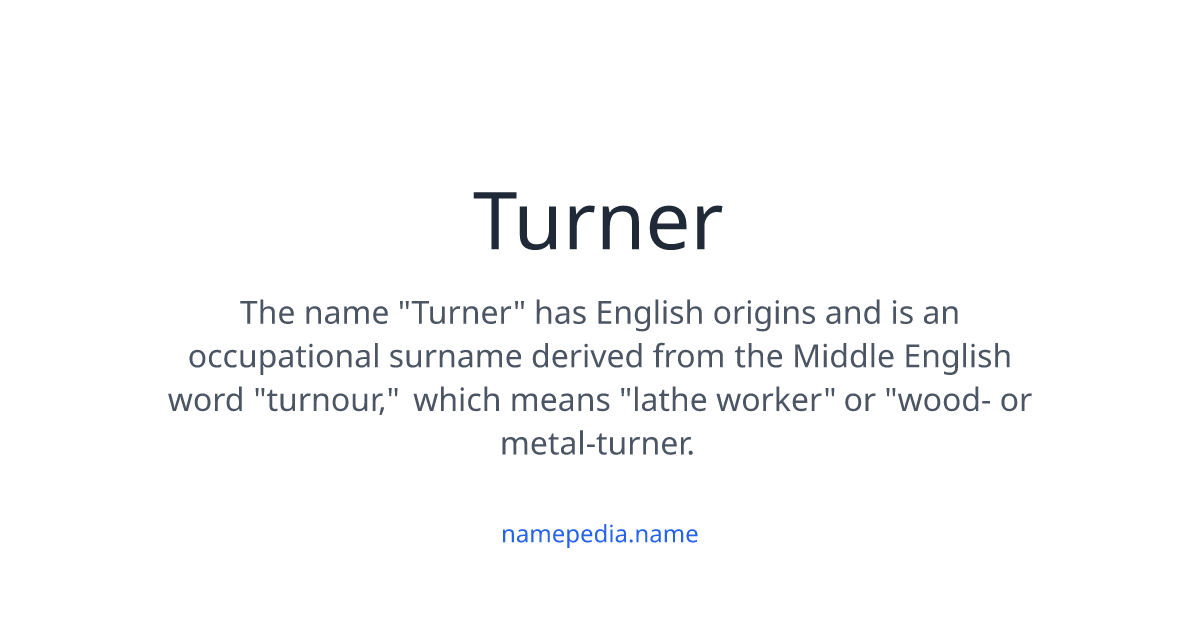 Turner - Meaning, Nicknames, Origins and More | Namepedia