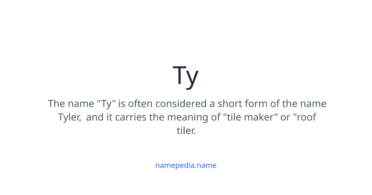 Ty - Meaning, Nicknames, Origins and More | Namepedia