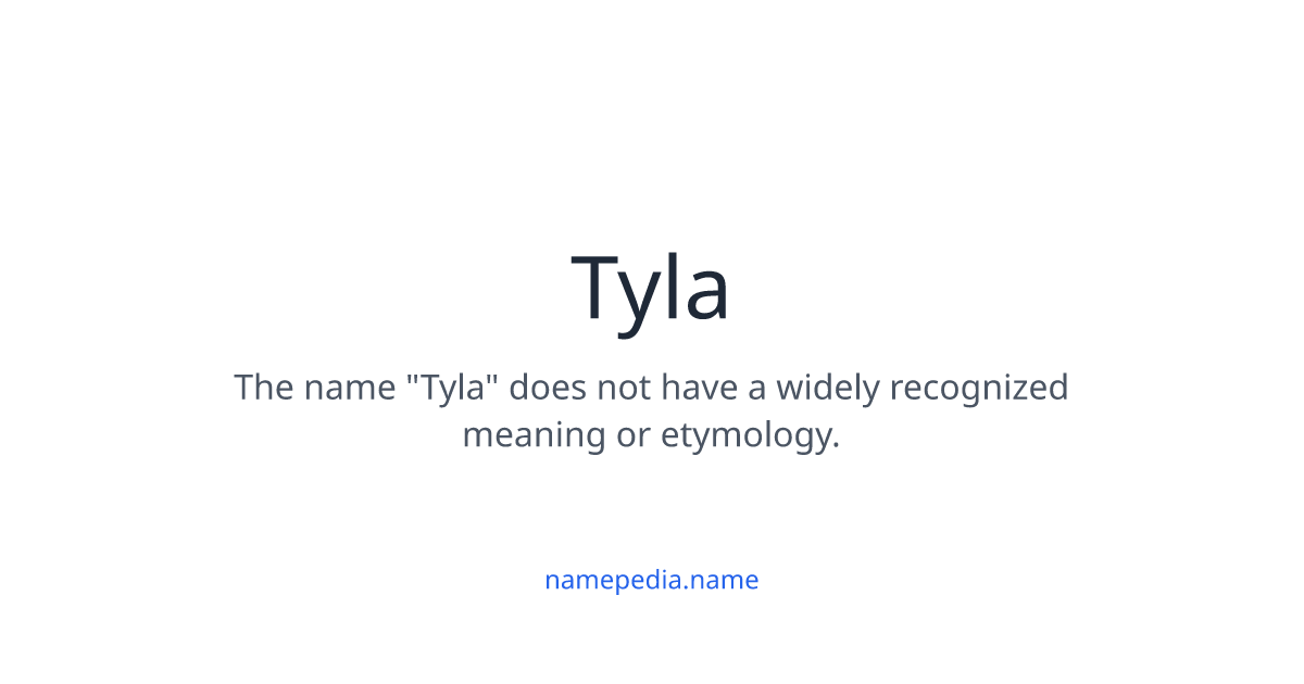 Tyla - Meaning, Nicknames, Origins and More | Namepedia