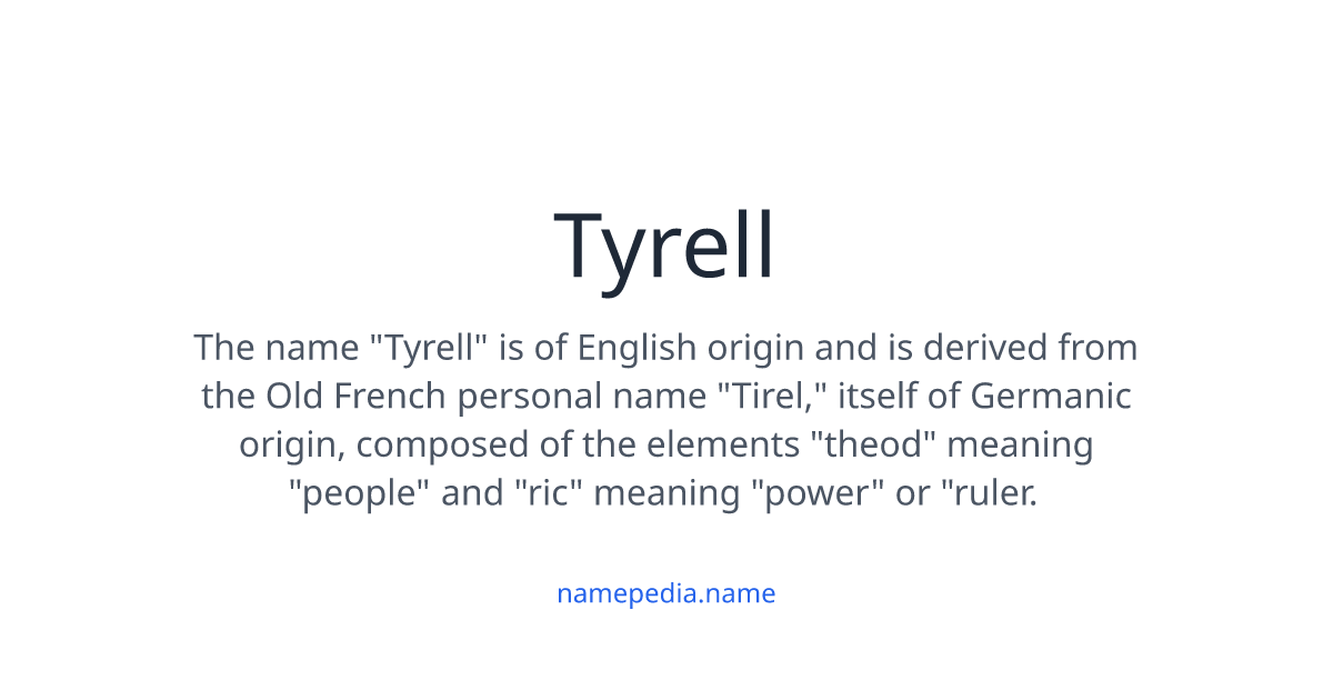 Tyrell - Meaning, Nicknames, Origins and More | Namepedia