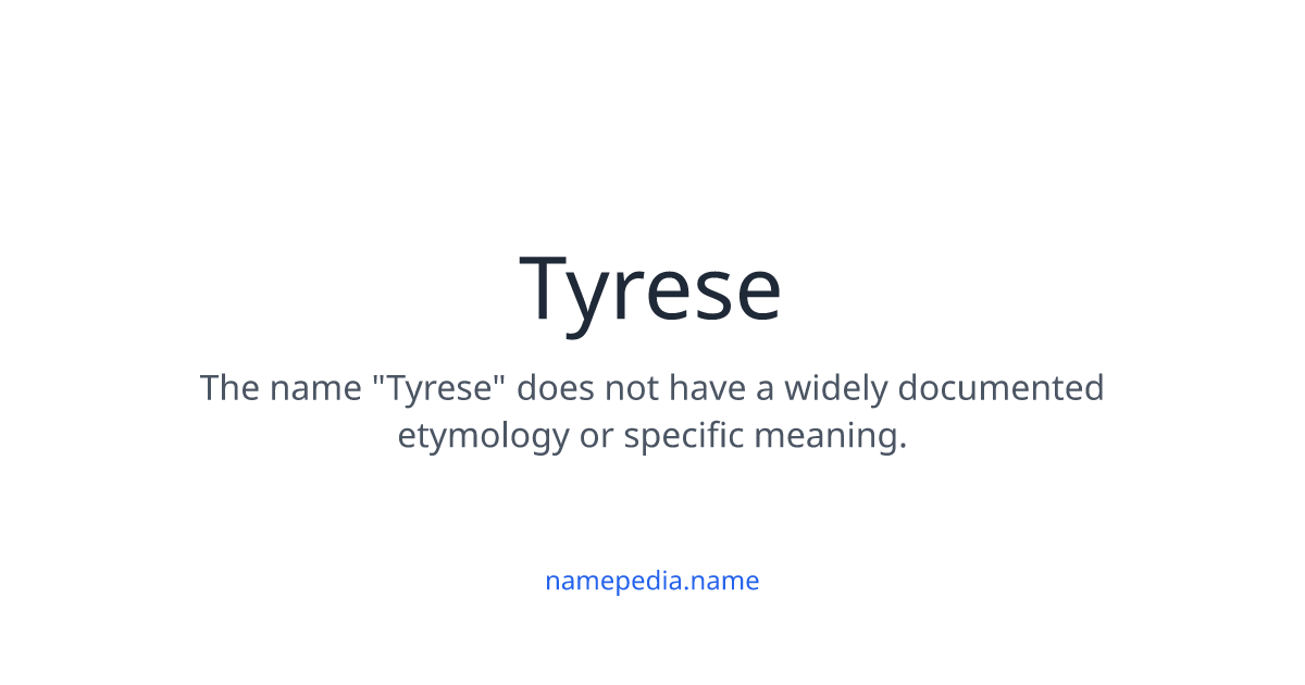 Tyrese Meaning, Origin, Nicknames & Popularity | Namepedia