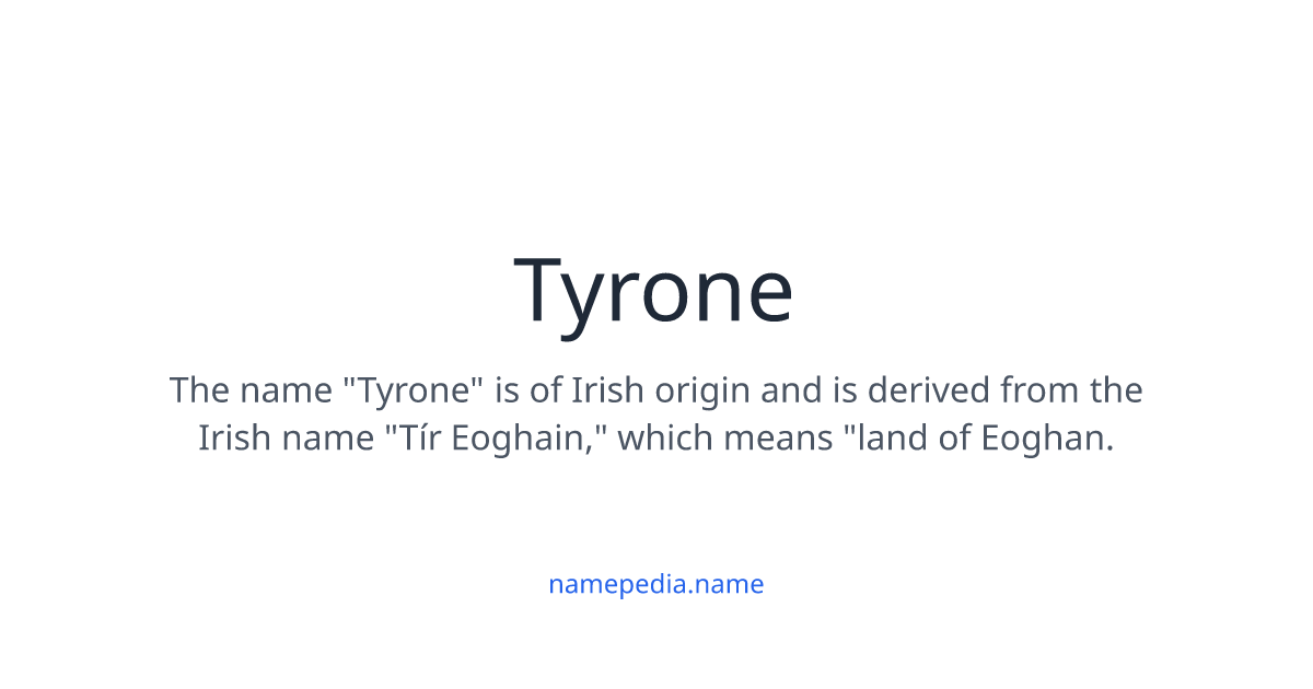 Tyrone - Meaning, Nicknames, Origins and More | Namepedia