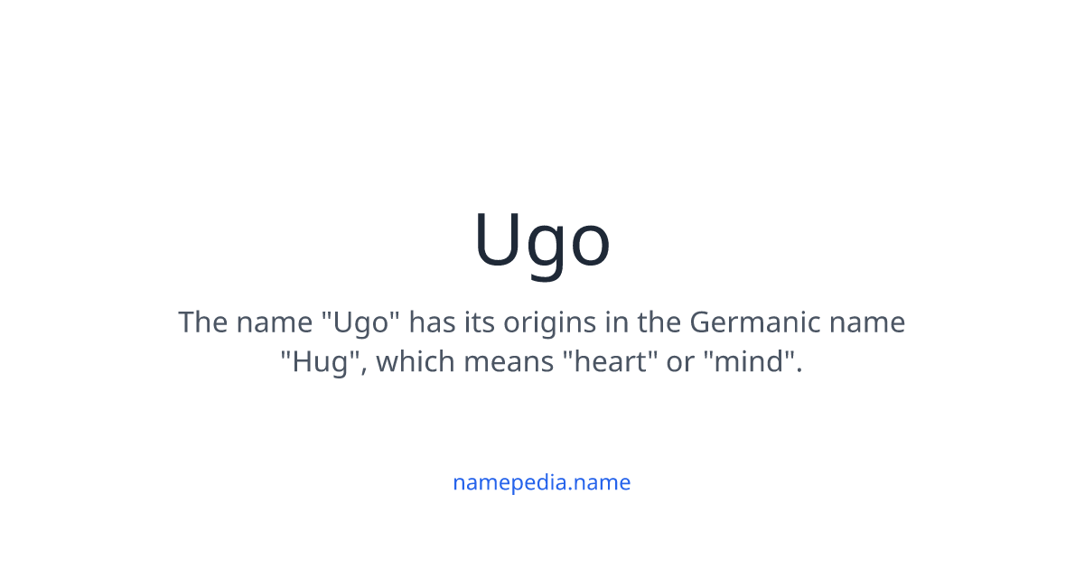 Ugo Meaning, Origin, Nicknames & Popularity | Namepedia