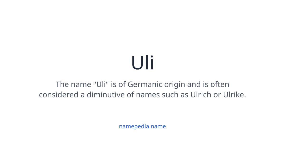 Uli - Meaning, Nicknames, Origins and More | Namepedia