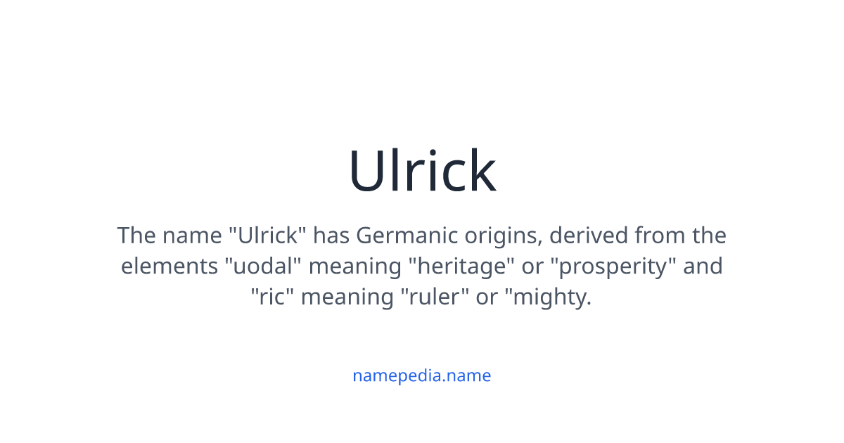 Ulrick - Meaning, Nicknames, Origins and More | Namepedia