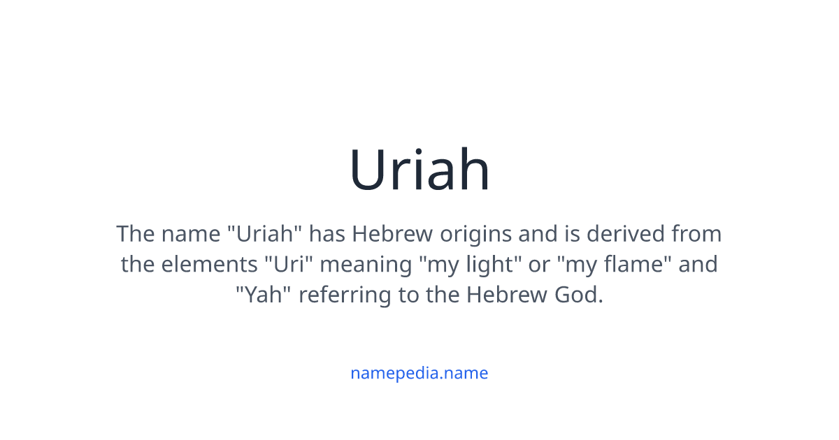 Uriah Meaning, Origin, Nicknames & Popularity | Namepedia