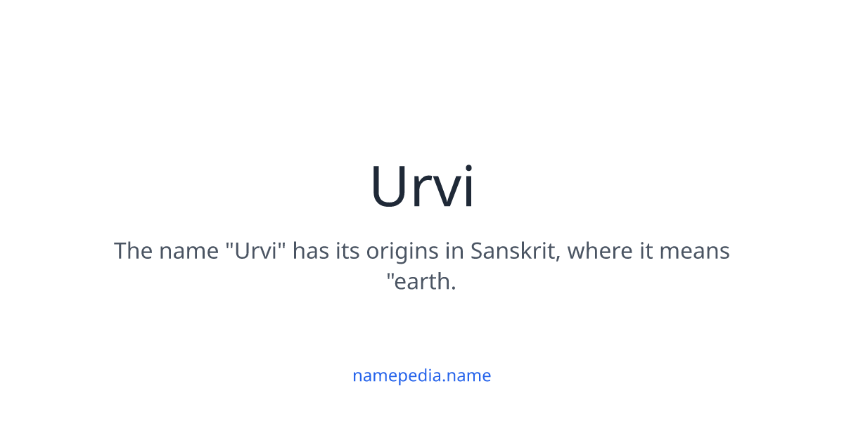 Urvi - Meaning, Nicknames, Origins and More | Namepedia