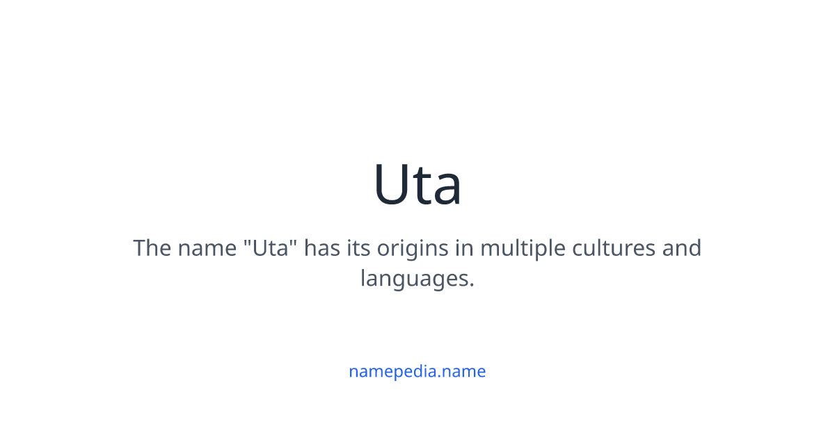 Uta - Meaning, Nicknames, Origins and More | Namepedia