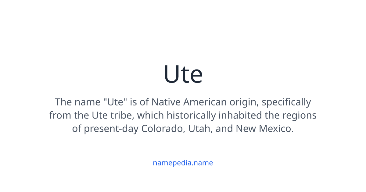 Ute Meaning, Origin, Nicknames & Popularity | Namepedia