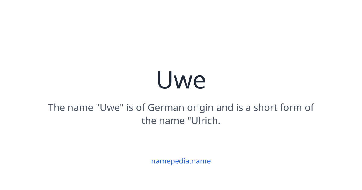 Uwe - Meaning, Nicknames, Origins and More | Namepedia