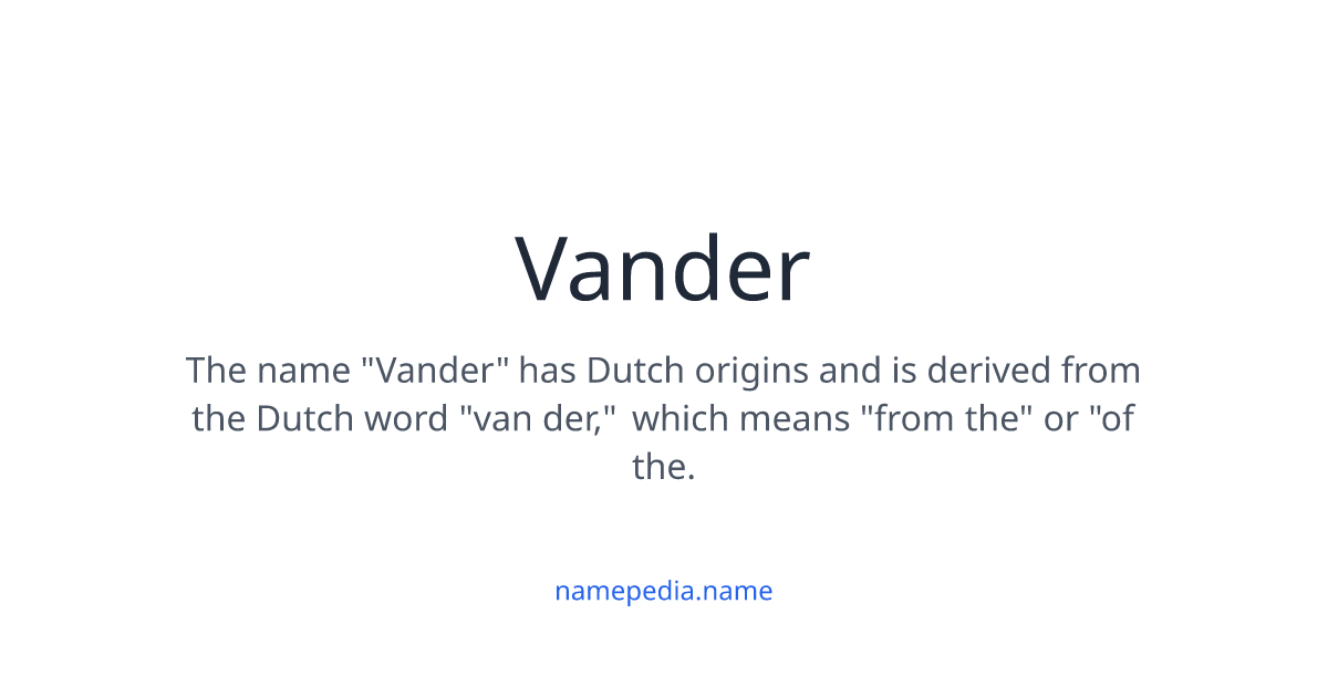 Vander Meaning, Origin, Nicknames & Popularity | Namepedia