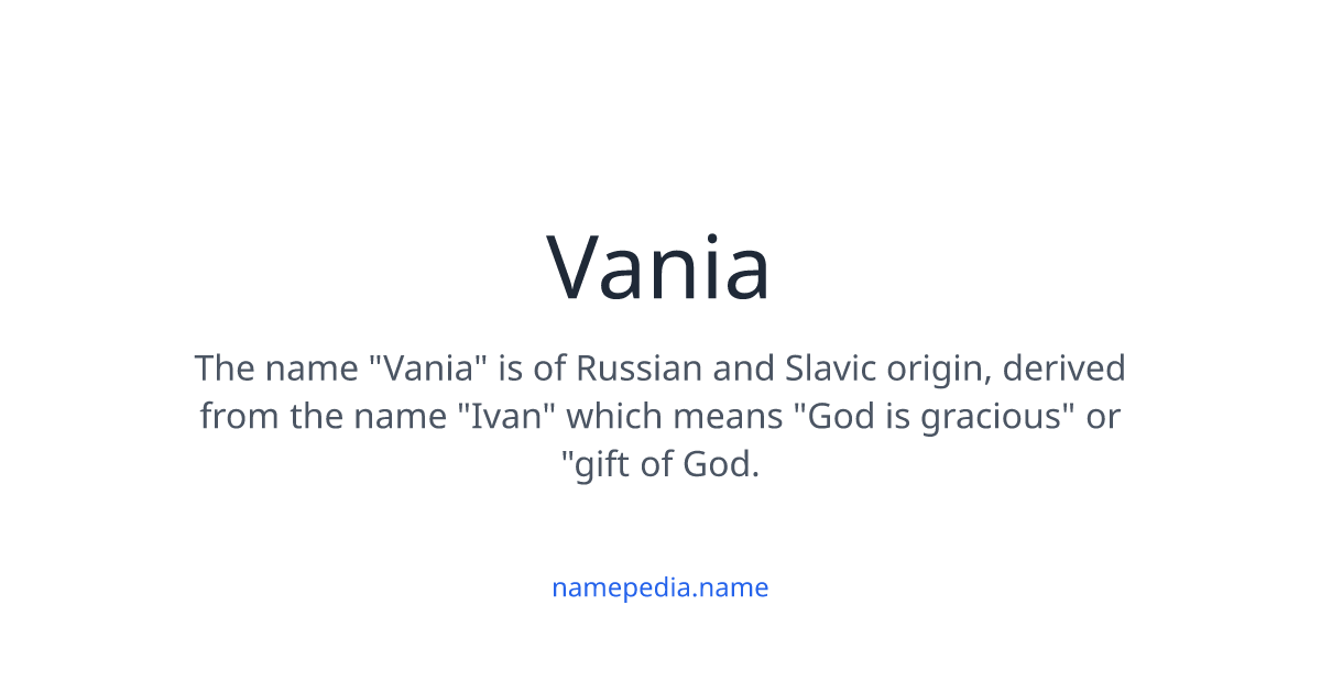 Vania Meaning, Origin, Nicknames & Popularity | Namepedia