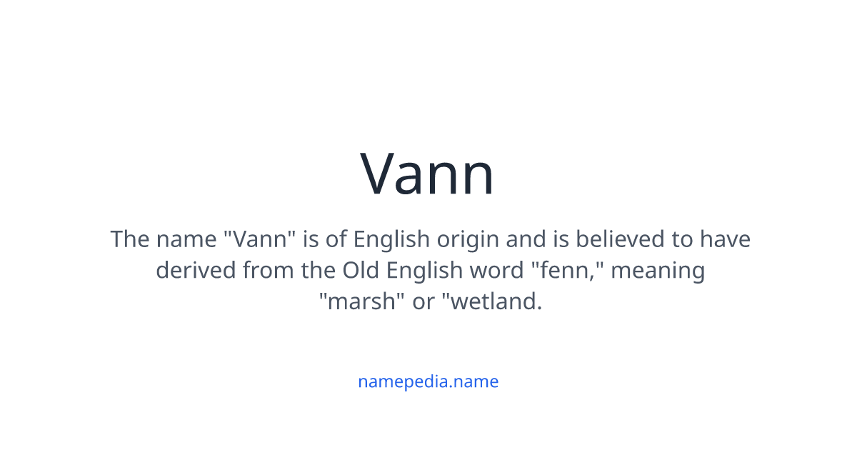 Vann - Meaning, Nicknames, Origins and More | Namepedia