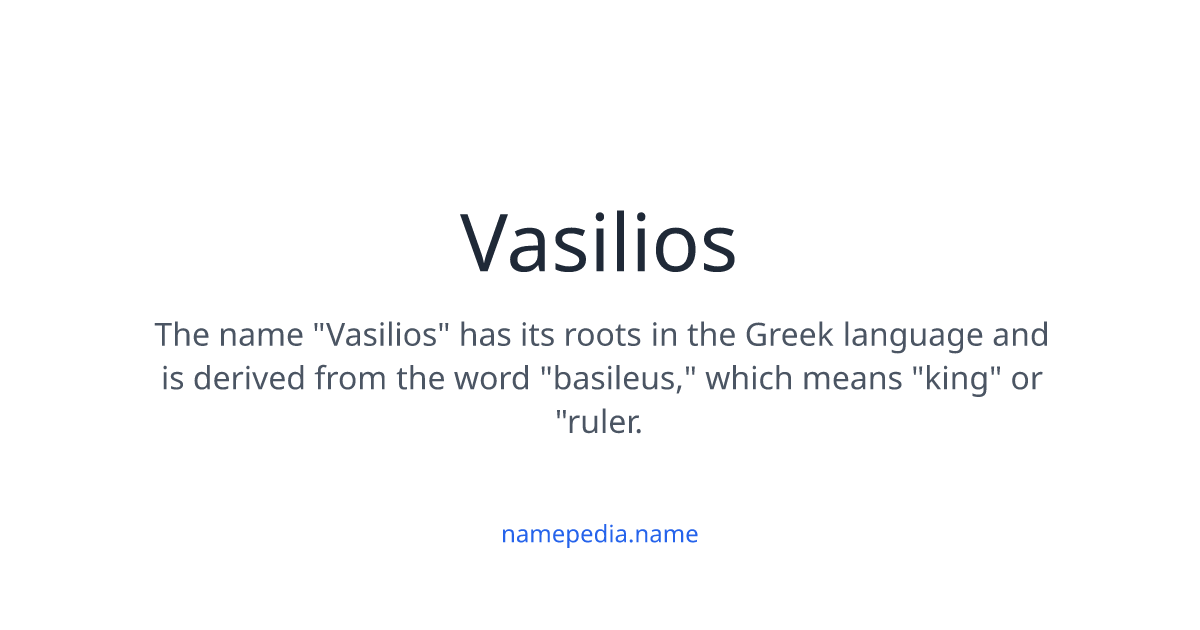 Vasilios - Meaning, Nicknames, Origins and More | Namepedia