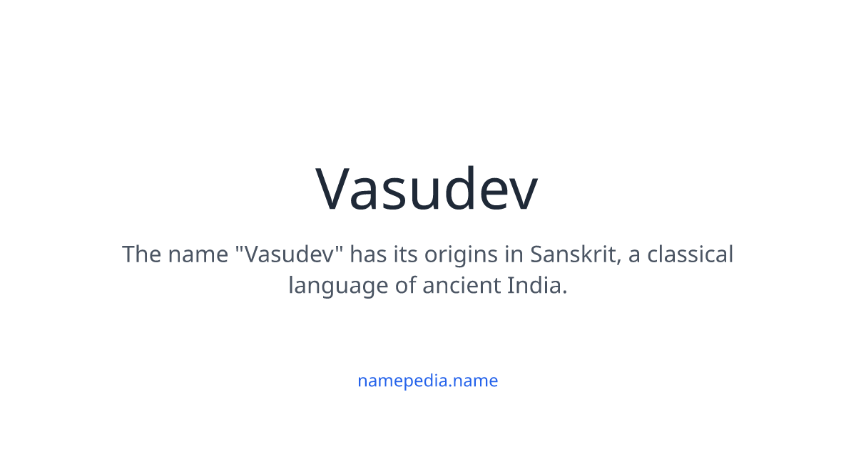 Vasudev - Meaning, Nicknames, Origins and More | Namepedia