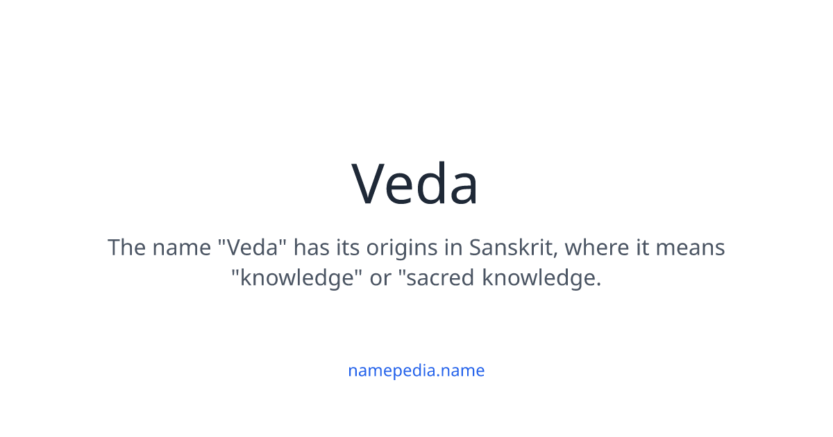 Veda - Meaning, Nicknames, Origins and More | Namepedia